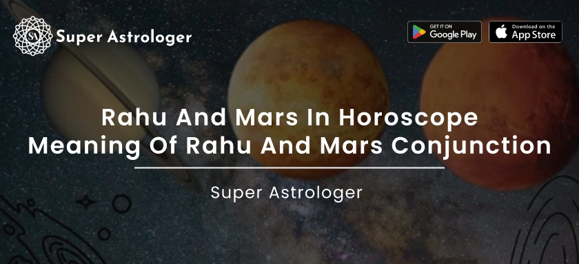 Learn about Rahu and Mars Conjunction | Super Astrologer